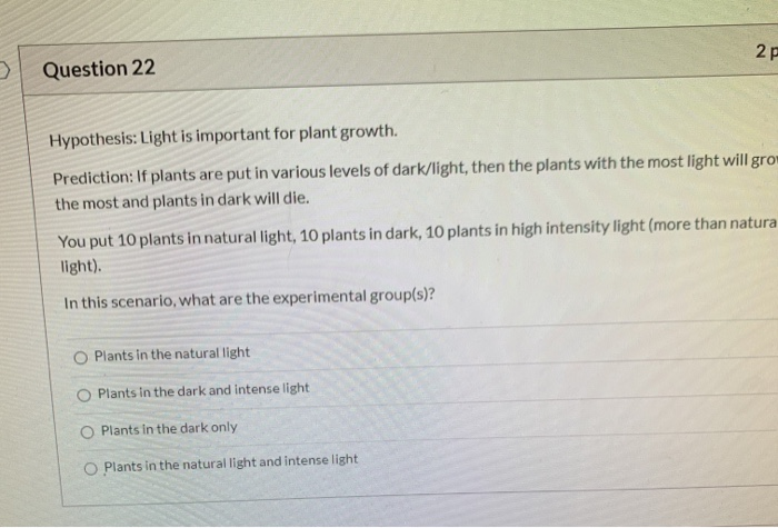 Solved 2P Question 22 Hypothesis: Light is important for | Chegg.com