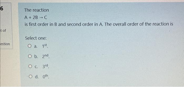 Solved The reaction A+2B→C is first order in B and second | Chegg.com