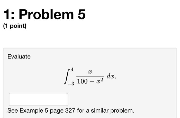 Solved 1: Problem 5 (1 point) Evaluate ∫−34100−x2xdx See | Chegg.com
