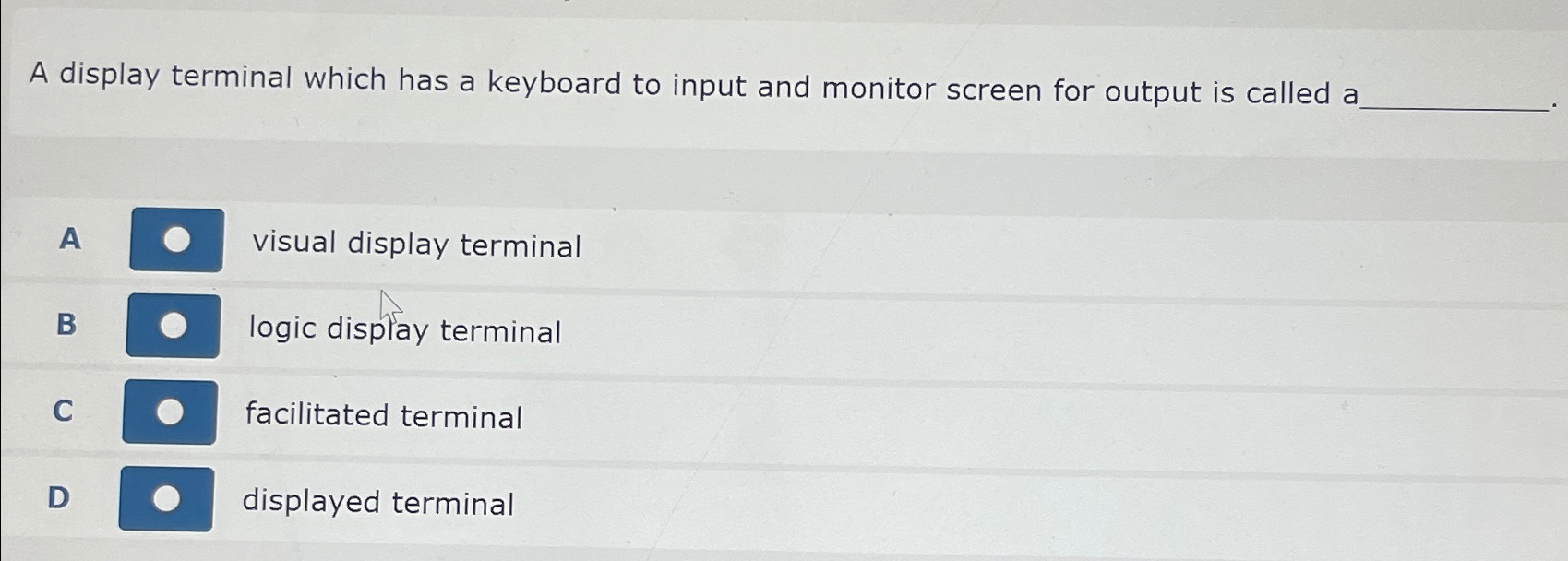Solved A display terminal which has a keyboard to input and | Chegg.com