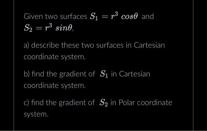 Solved Given two surfaces S1=r3cosθ and S2=r3sinθ a) | Chegg.com