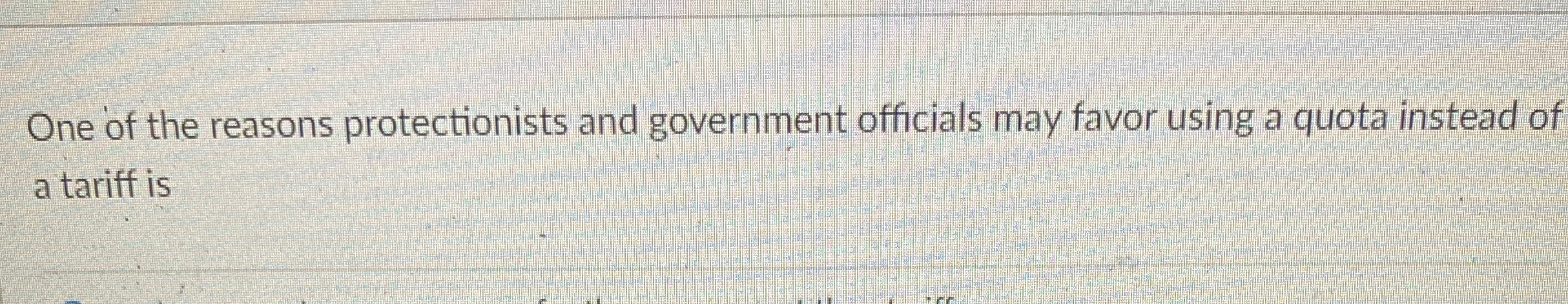 Solved One of the reasons protectionists and government | Chegg.com