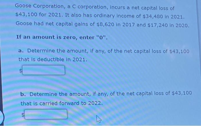 Solved Goose Corporation, a C corporation, incurs a net | Chegg.com