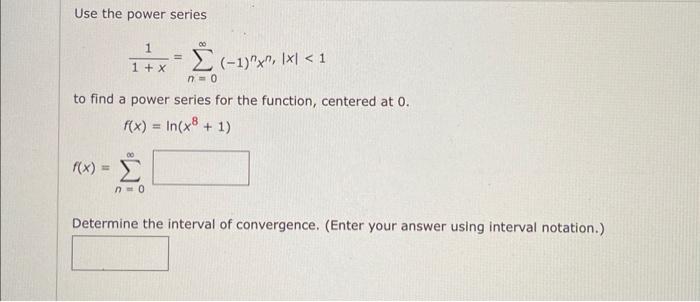 Solved Use The Power Series 1 X1 ∑n 0∞ −1 Nxn ∣x∣