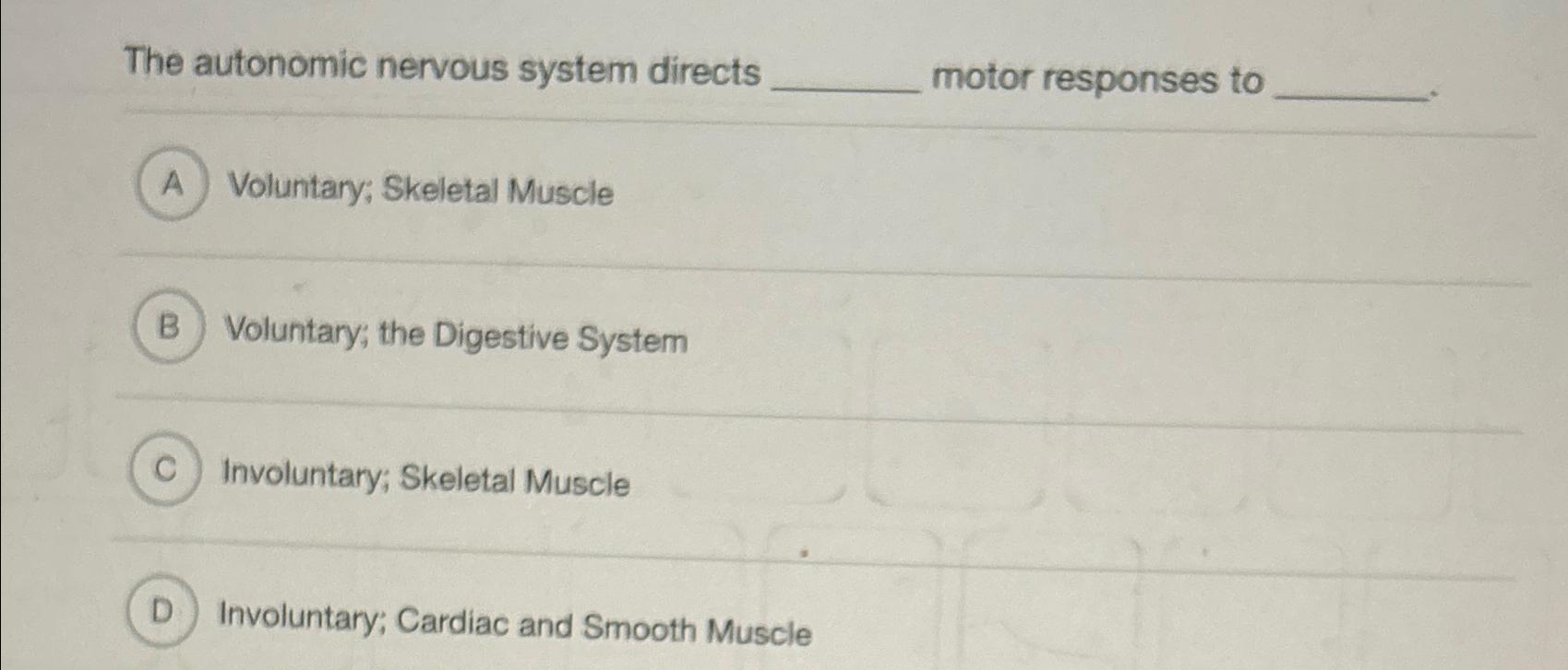 Solved The autonomic nervous system directs motor responses | Chegg.com