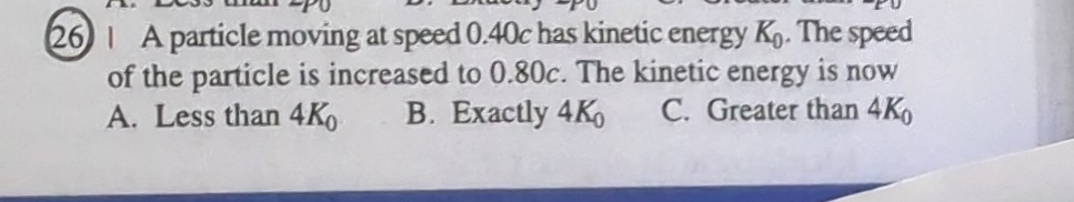Solved (26) ﻿I A particle moving at speed 0.40c ﻿has kinetic | Chegg.com