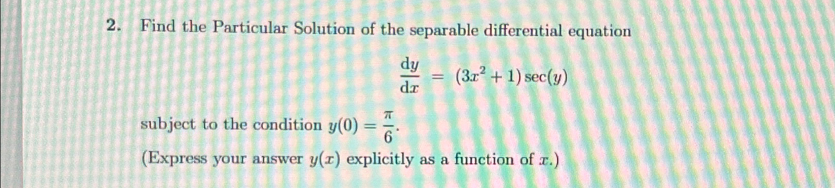 Solved Find the Particular Solution of the separable | Chegg.com