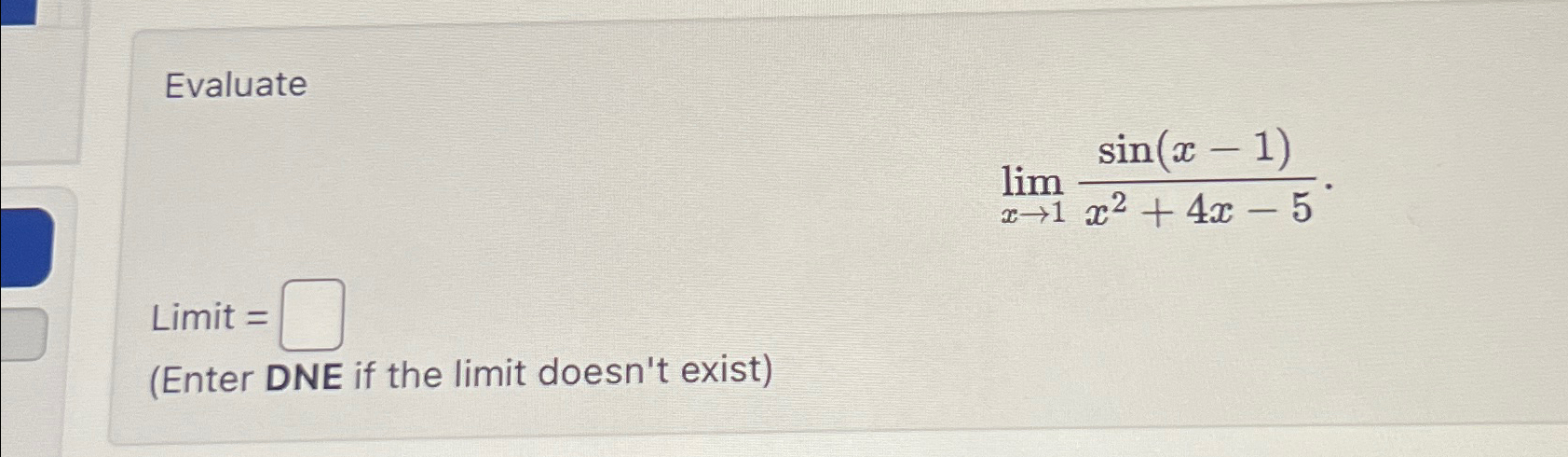 Solved Evaluatelimx→1sin(x-1)x2+4x-5Limit =(Enter DNE if the | Chegg.com