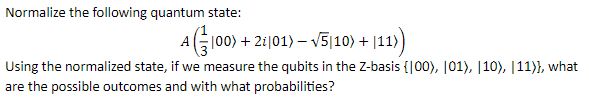 Solved Normalize the following quantum | Chegg.com