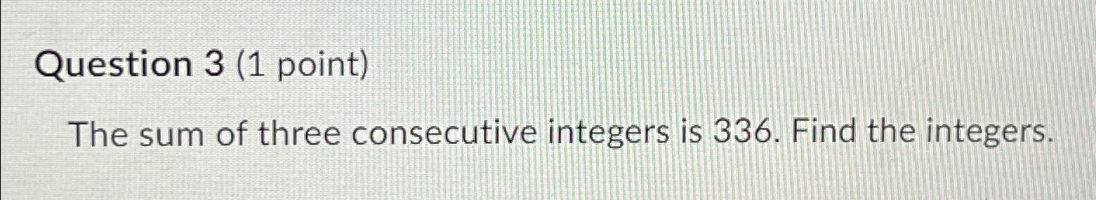 Question 3 (1 ﻿point)The sum of three consecutive | Chegg.com