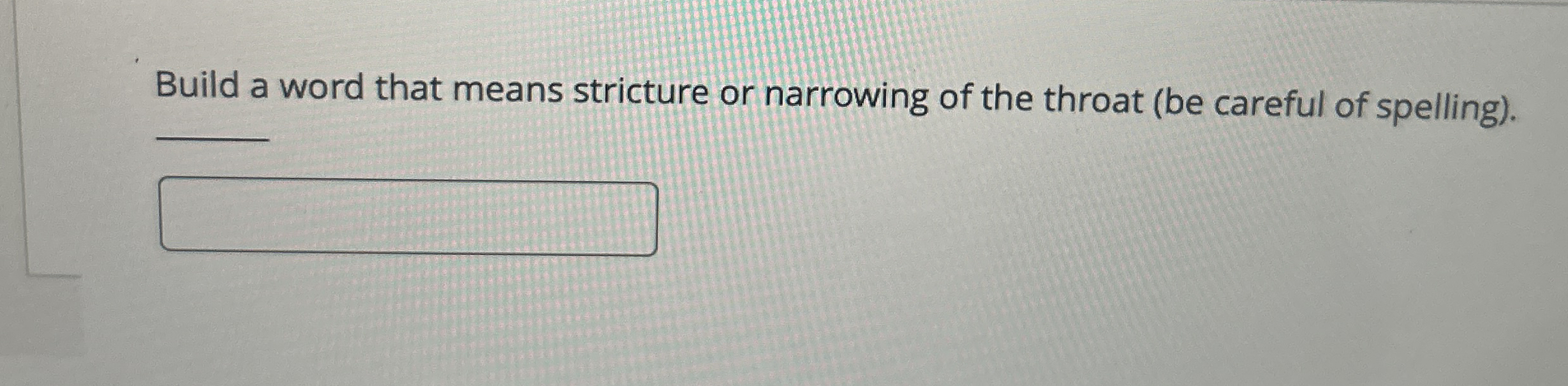 Solved Build a word that means stricture or narrowing of the | Chegg.com