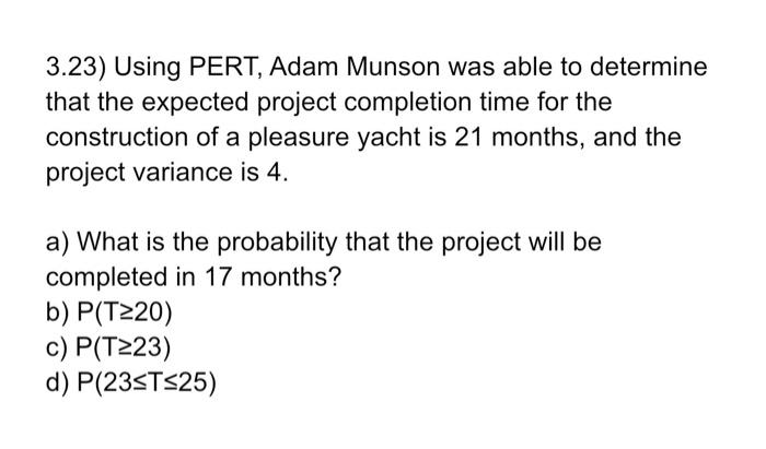 Solved 3.23) Using PERT, Adam Munson was able to determine | Chegg.com