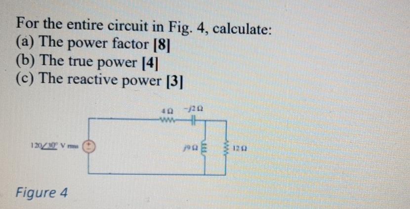 Solved For the entire circuit in Fig. 4, calculate: (a) The | Chegg.com