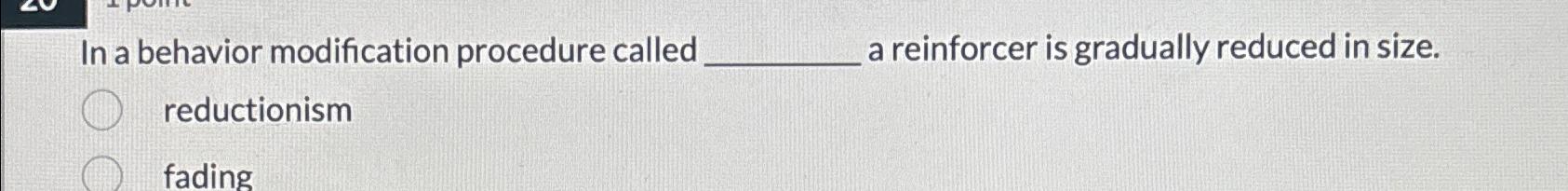Solved In a behavior modification procedure called a | Chegg.com