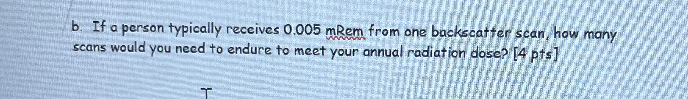 Solved b. ﻿If a person typically receives 0.005 ﻿mRem from | Chegg.com