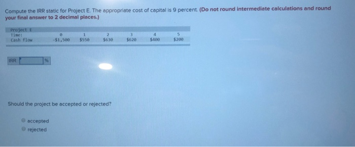 Solved Compute the IRR static for Project E. The appropriate | Chegg.com