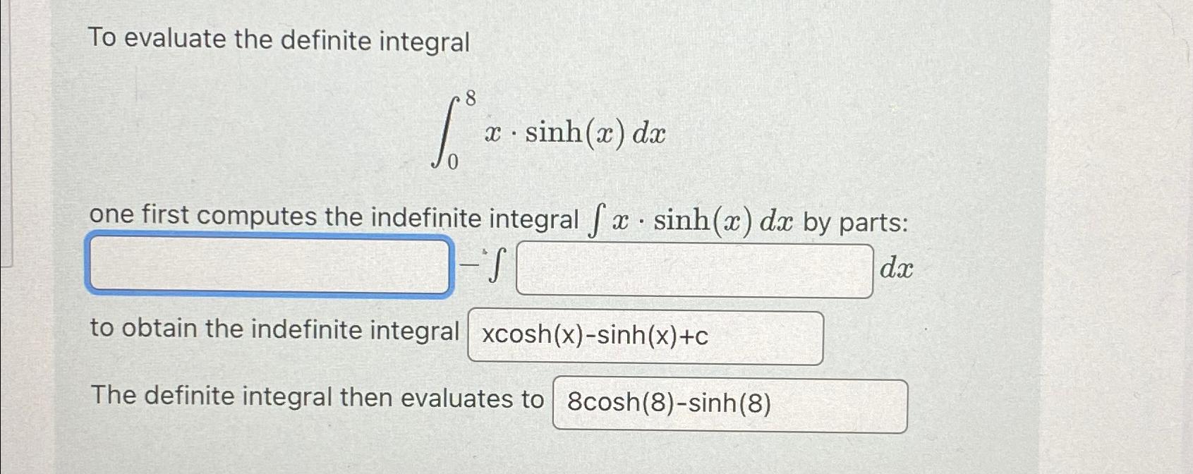 Solved To evaluate the definite integral∫08x*sinh(x)dxone | Chegg.com