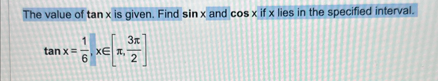 Solved The value of tanx ﻿is given. Find sinx ﻿and cosx ﻿if | Chegg.com