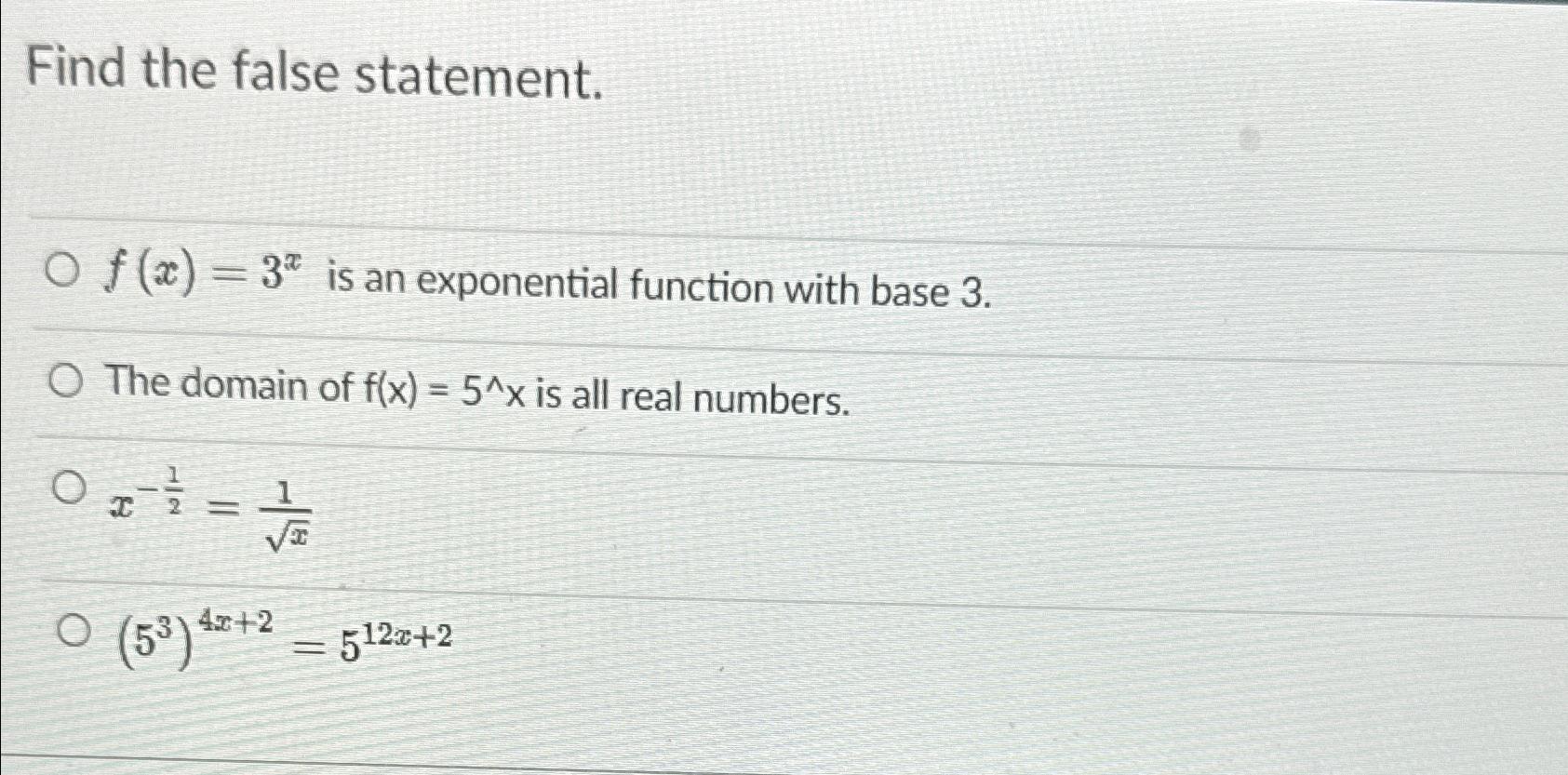 Solved Find the false statement.f(x)=3x ﻿is an exponential | Chegg.com