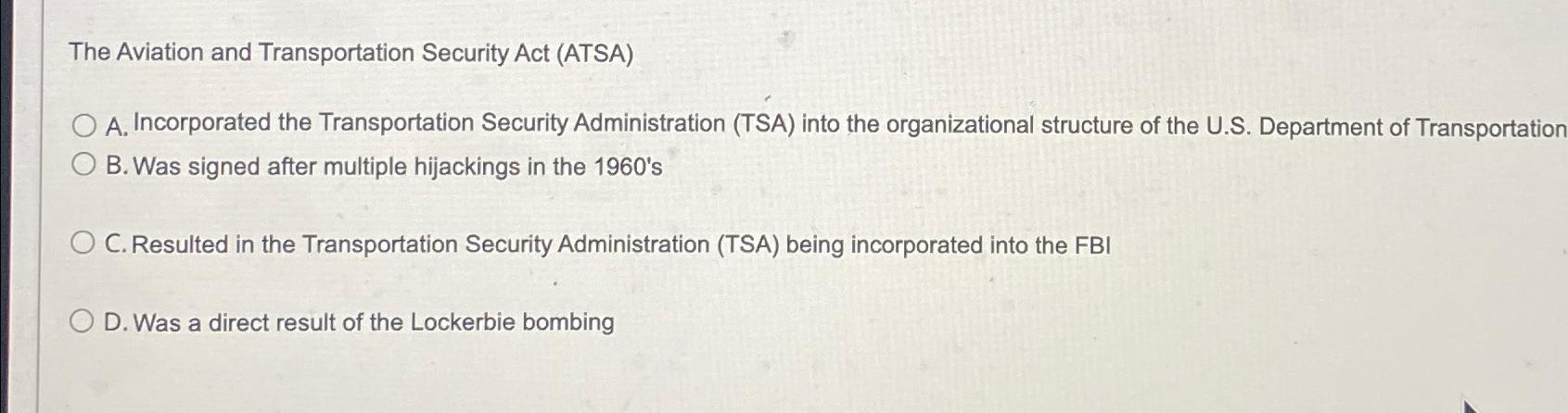 Solved The Aviation and Transportation Security Act (ATSA)A. | Chegg.com