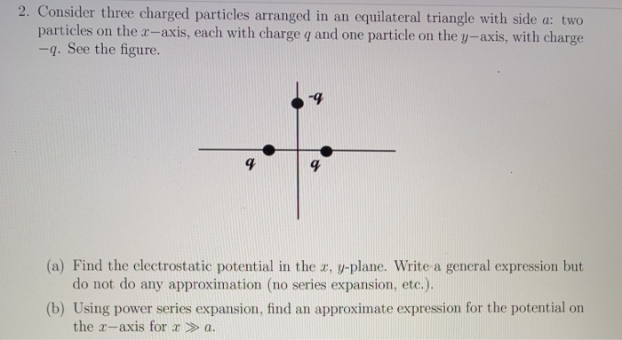 Solved 2. Consider three charged particles arranged in an | Chegg.com