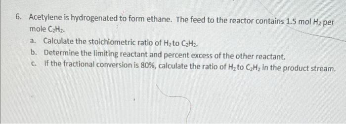 Solved 6. Acetylene is hydrogenated to form ethane. The feed | Chegg.com