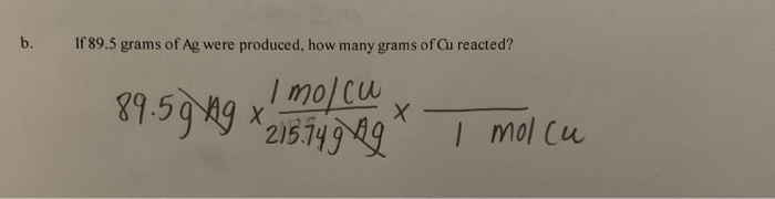 Solved b. If 89.5 grams of Ag were produced, how many grams | Chegg.com
