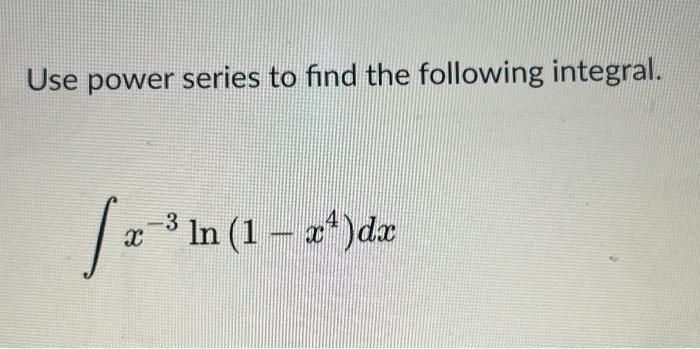 Solved Use power series to find the following integral. [ | Chegg.com