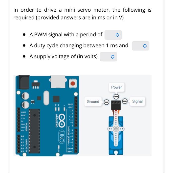 Solved In order to drive a mini servo motor, the following | Chegg.com