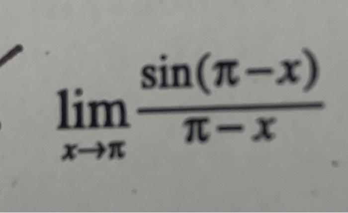 Solved limx→ππ−xsin(π−x) | Chegg.com