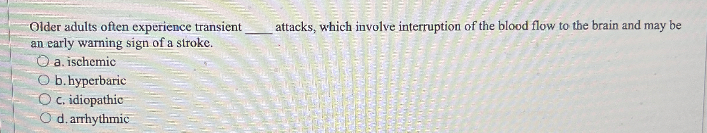 Solved Older adults often experience transient q, ﻿attacks, | Chegg.com