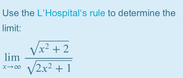 Solved Use the L'Hospital's rule to determine the limit: lim | Chegg.com