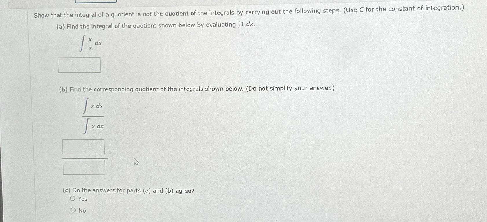Solved Show that the integral of a quotient is not the | Chegg.com