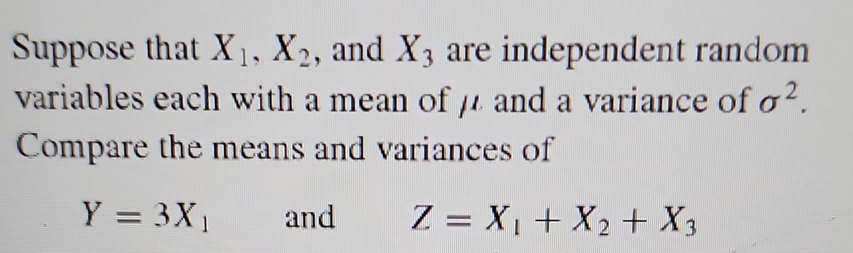 Solved Suppose that X1,X2, and X3 are independent random | Chegg.com