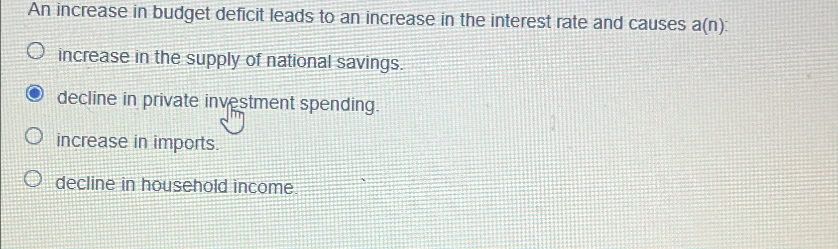 Solved An increase in budget deficit leads to an increase in | Chegg.com
