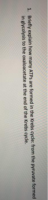 Solved 1. Briefly explain how many ATPs are formed in the | Chegg.com