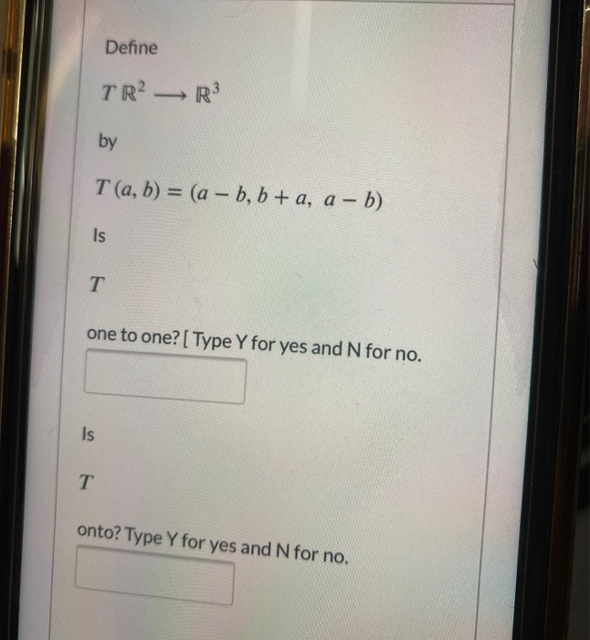 Solved Define TR? R3 by T (a, b) = (a – b, b + a, a – b) Is | Chegg.com