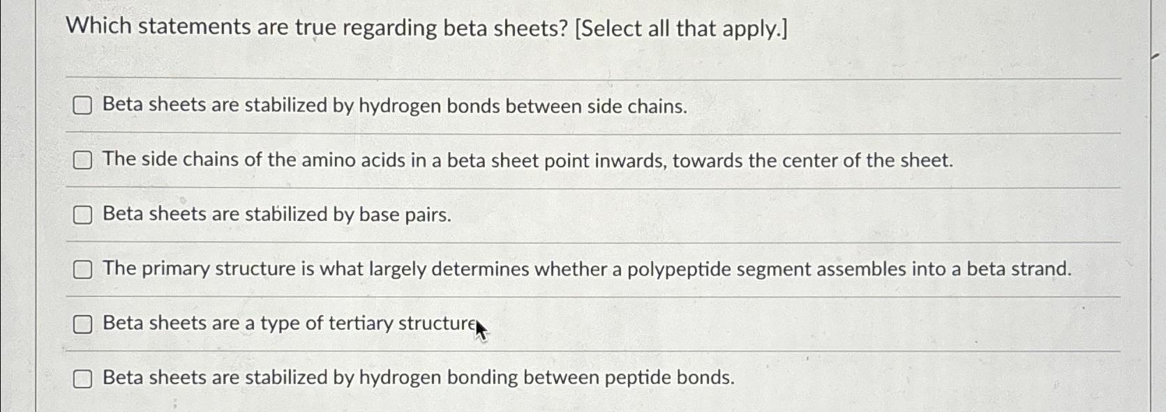 Solved Which statements are true regarding beta sheets? | Chegg.com