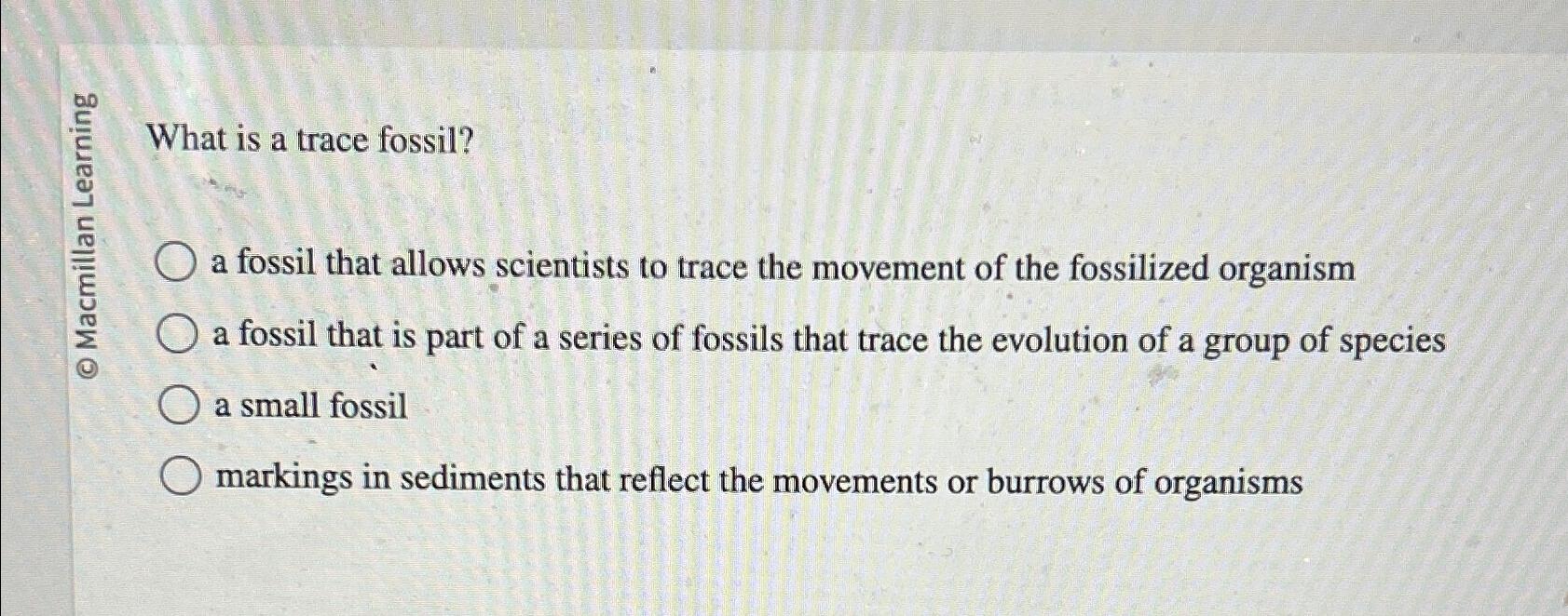 Solved What is a trace fossil?a fossil that allows | Chegg.com