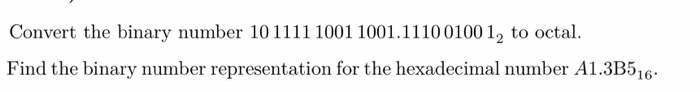 Solved Convert the binary number 101111 1001 1001.111001001, | Chegg.com
