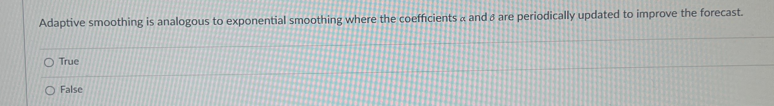 Solved Adaptive smoothing is analogous to exponential | Chegg.com