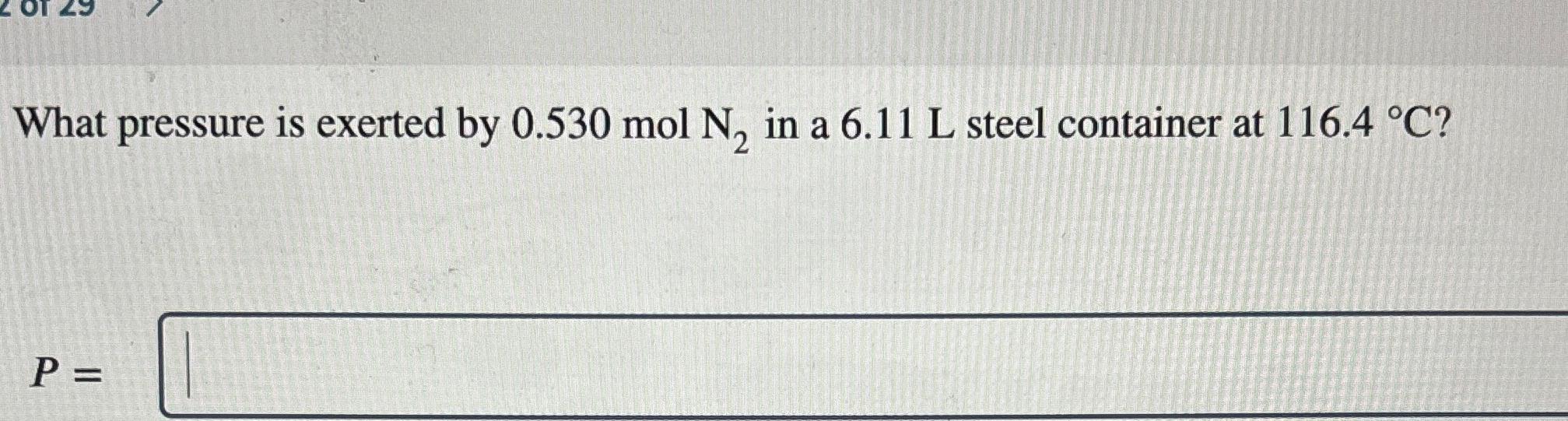 Solved What pressure is exerted by 0.530molN2 ﻿in a 6.11L | Chegg.com