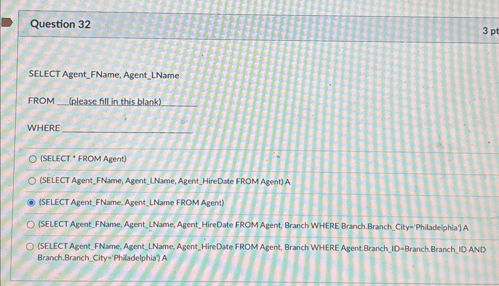 Solved Question 32SELECT Agent_FName, Agent_LNameFROM | Chegg.com