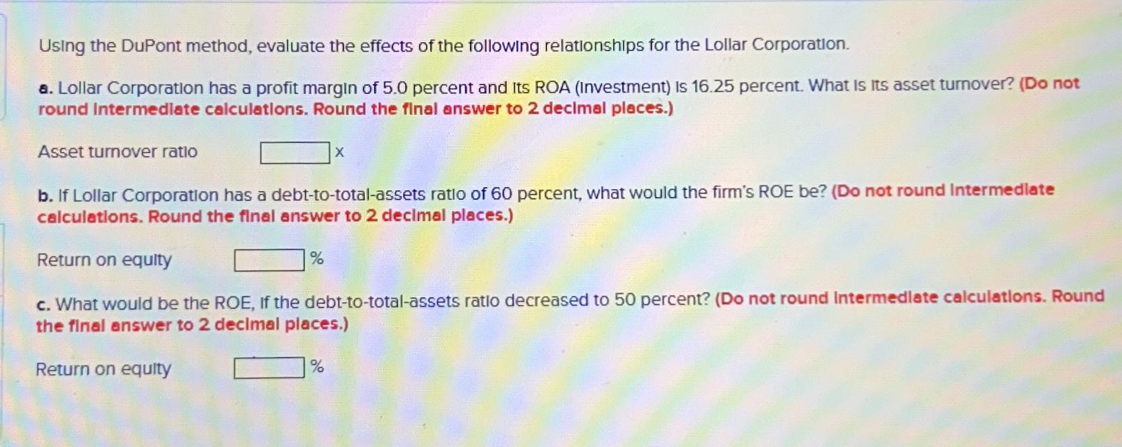 Solved Using the DuPont method, evaluate the effects of the | Chegg.com