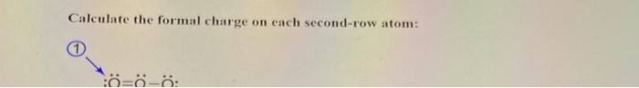 Calculate the formal charge on each second-row atom: | Chegg.com