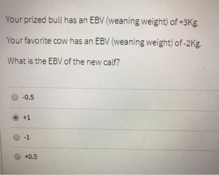 Solved Your prized bull has an EBV (weaning weight) of +3Kg. | Chegg.com