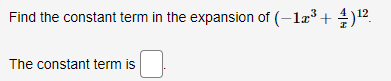 Solved Find the constant term in the expansion of | Chegg.com