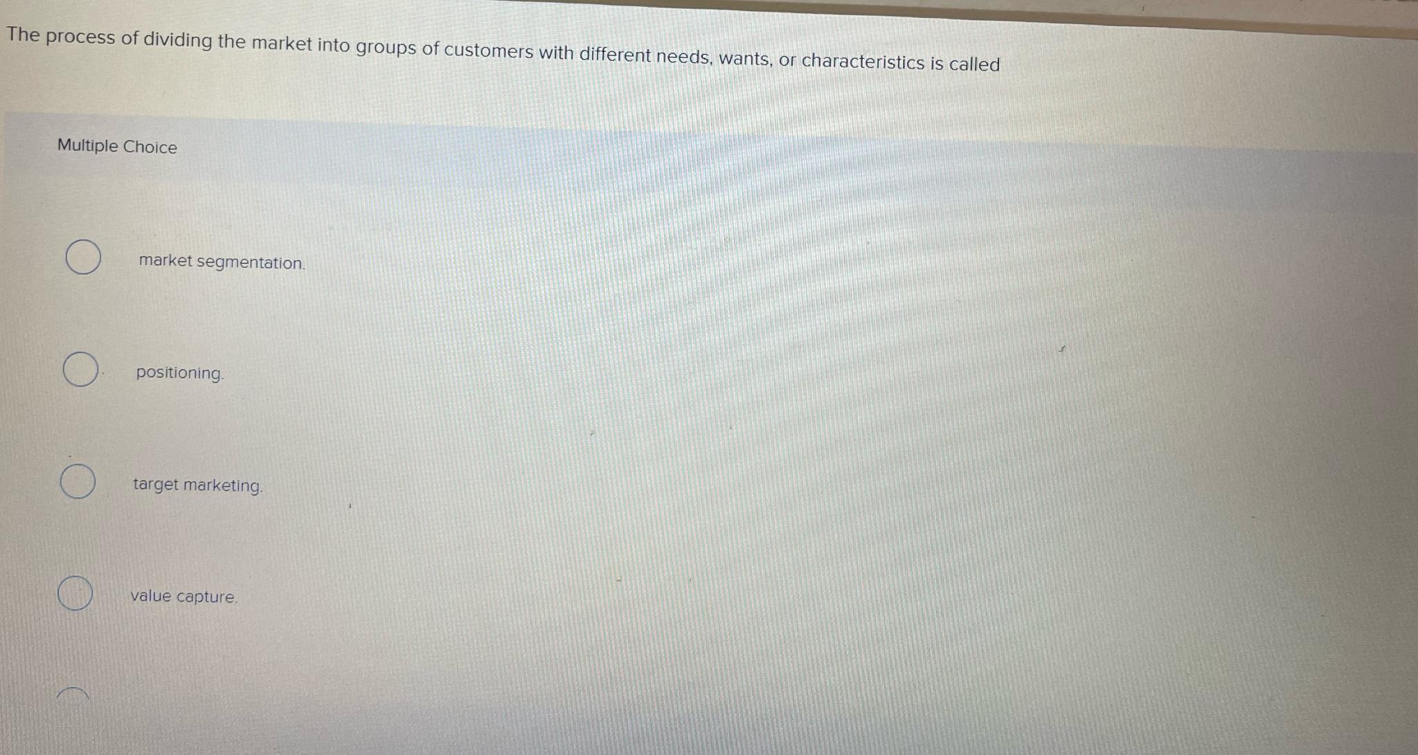 Solved The process of dividing the market into groups of | Chegg.com