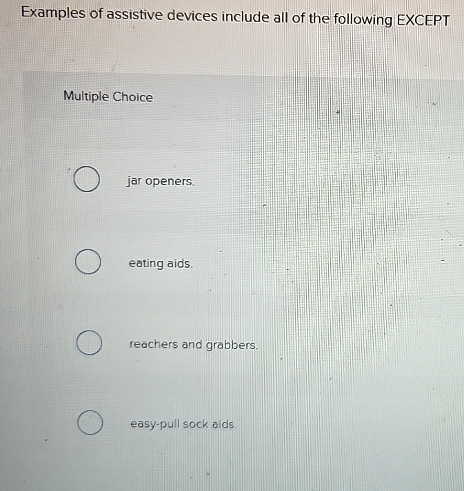 Solved Examples of assistive devices include all of the | Chegg.com