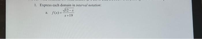 Solved 1. Express each domain in interval notation: f(x)= | Chegg.com